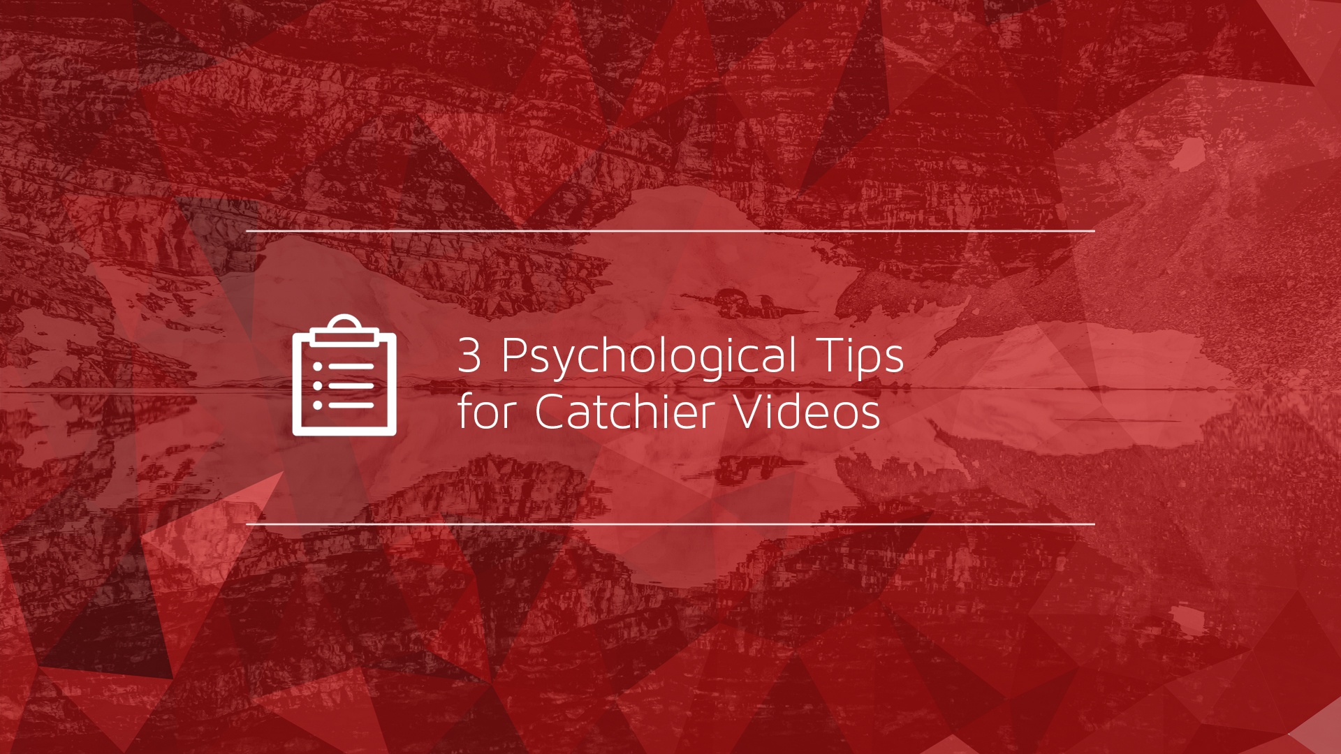 3 Psychological Tips for Catchier Videos