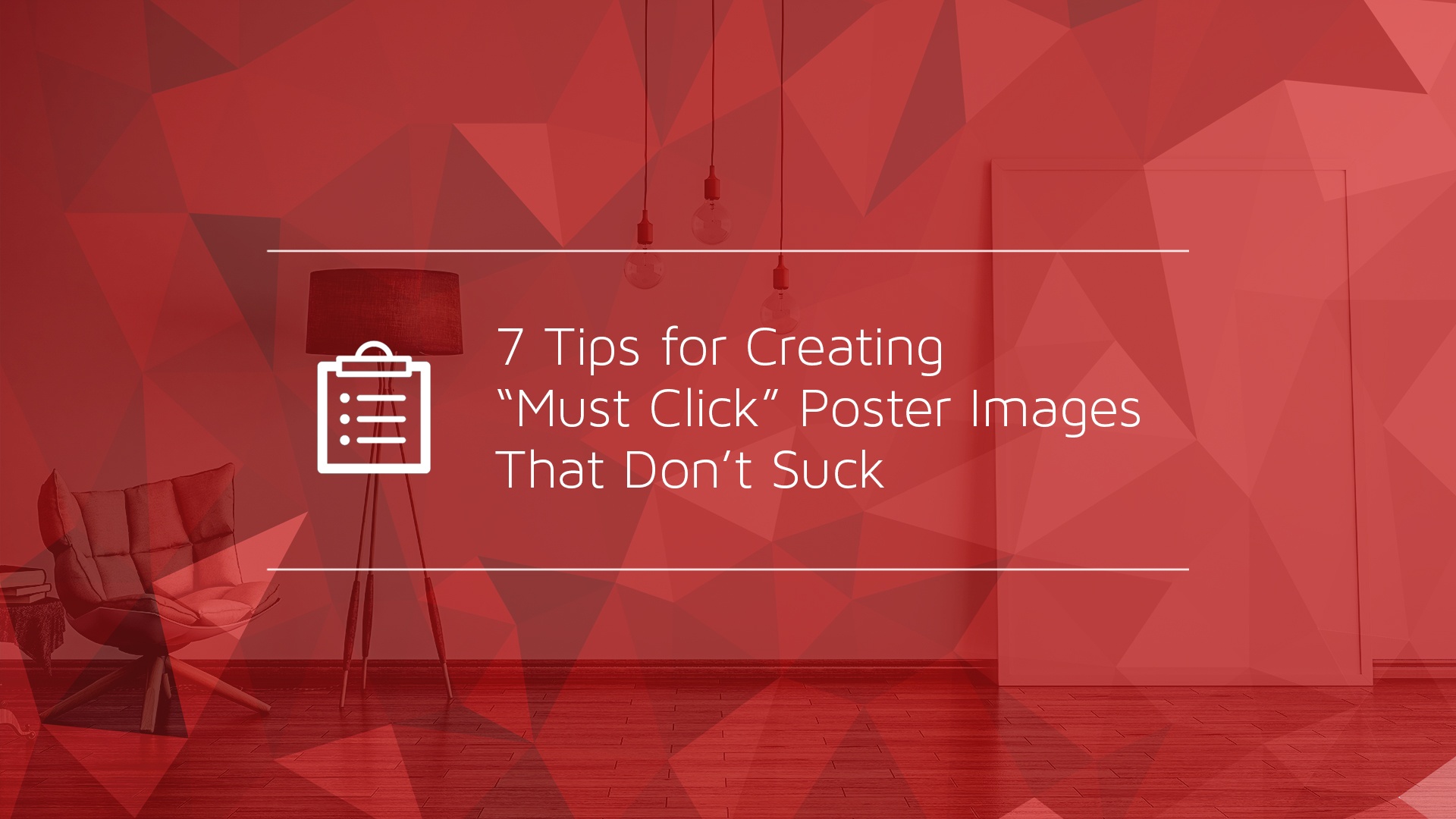 7 Tips for Creating “Must Click” Poster Images That Don’t Suck